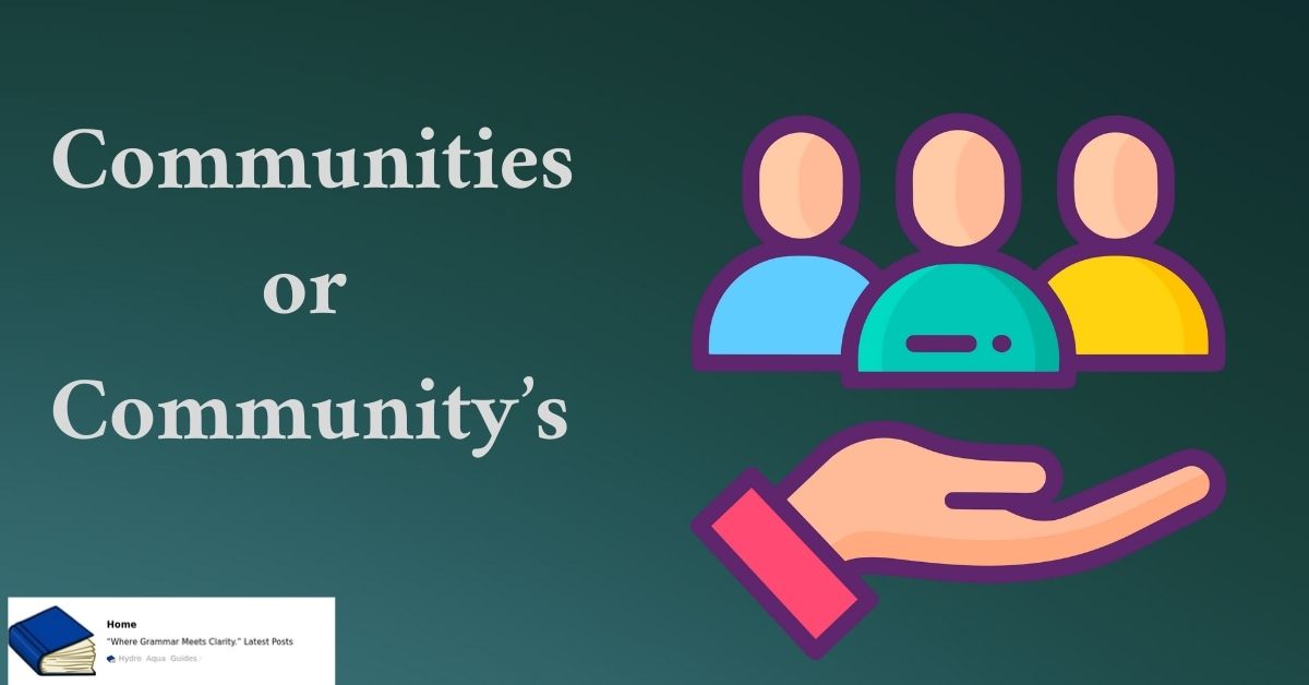 How to Use Community’s or Communities’ or Communities? - Grammer Palat