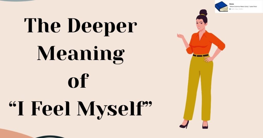 The Deeper Meaning of “I Feel Myself”: A Comprehensive Guide - Hydro ...