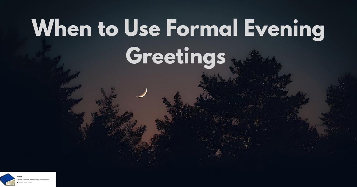 26 Best Ways to Say Have a Nice Evening - Grammer Palat