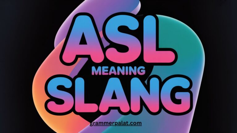 ASL Meaning Slang: The Complete 2025 Guide - Grammer Palat